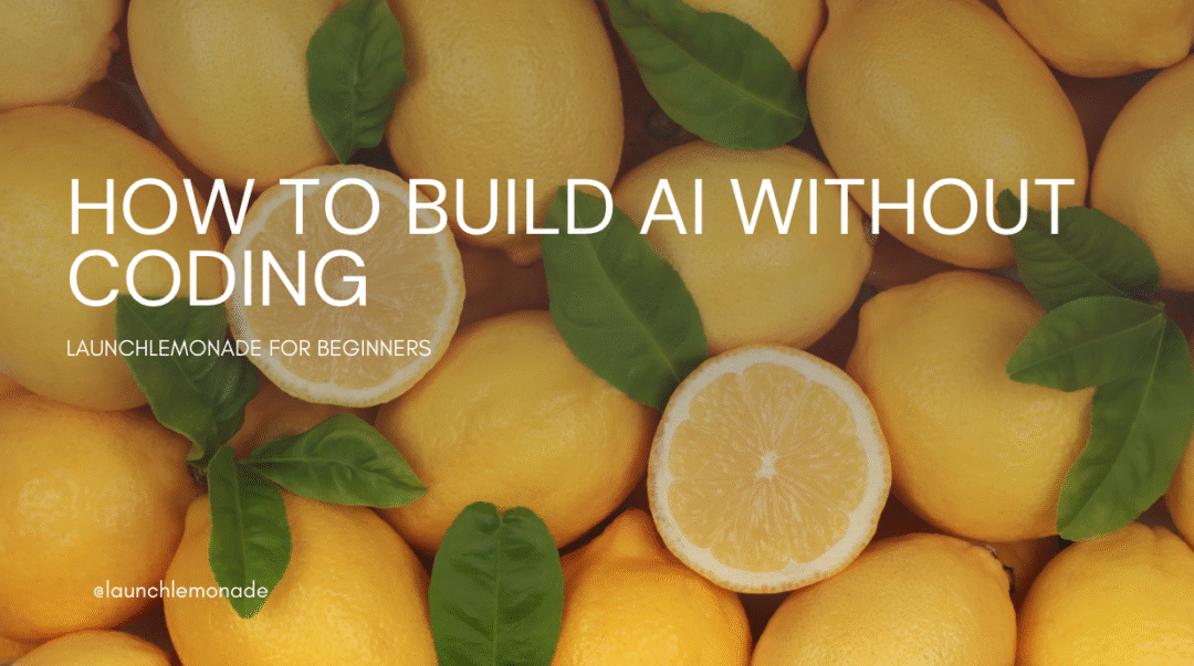 A Beginners Guide To No-code AI - LaunchLemonade